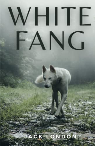 White Fang: (Annotated) by Jack London | Goodreads