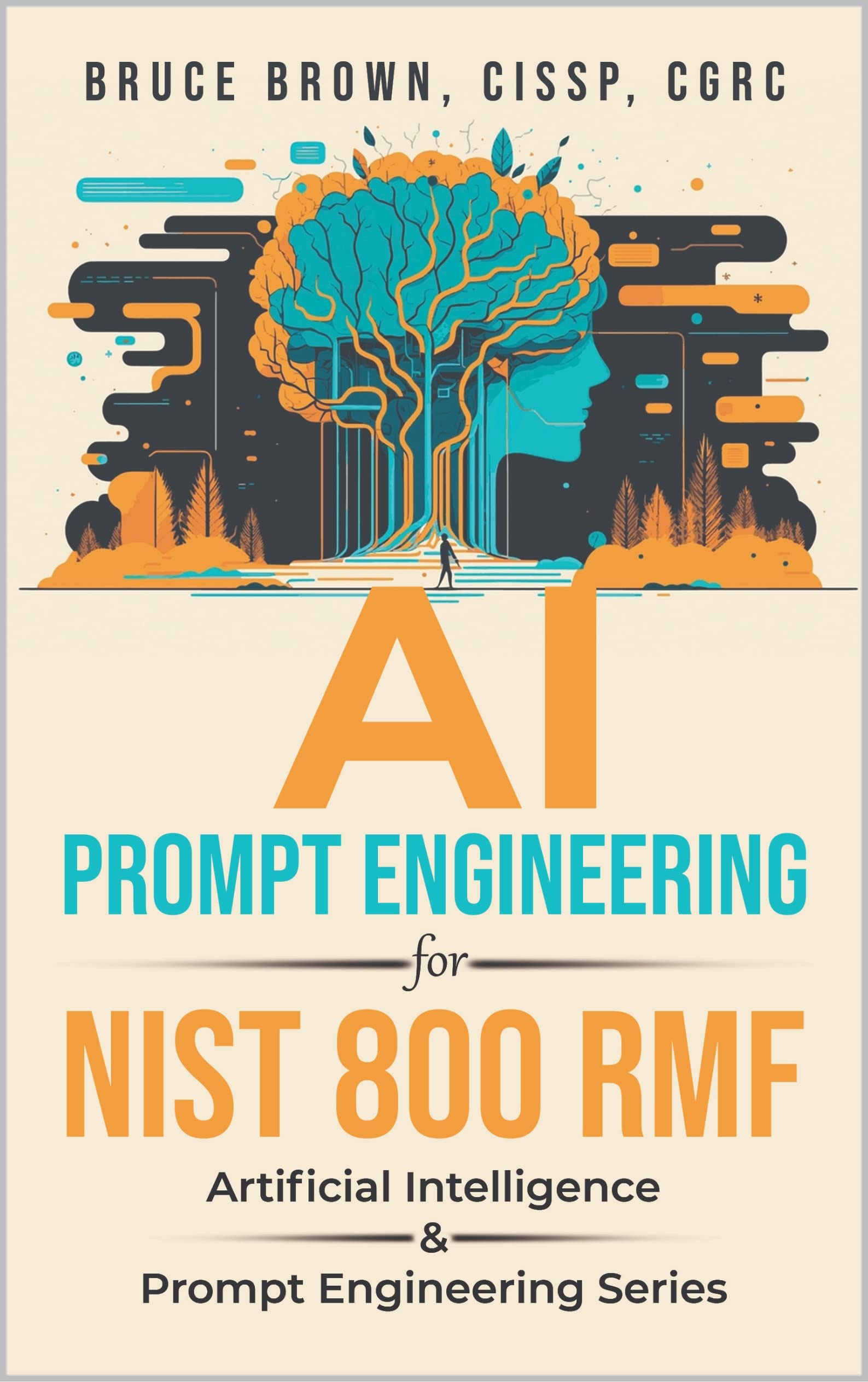 AI Prompt Engineering for NIST 800 RMF by Bruce Brown | Goodreads