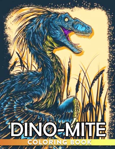 Dino-Mite Adventures: A Prehistoric Coloring Book: Travel Back in Time ...