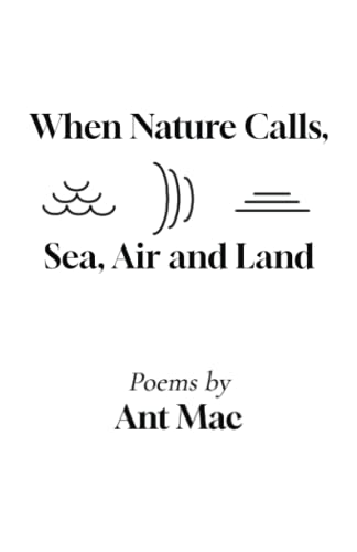 When Nature Calls: Sea, Air and Land by Ant Mac | Goodreads