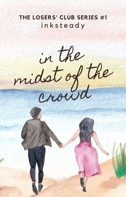 In the Midst of the Crowd (Losers' Club Series 1) by inksteady | Goodreads