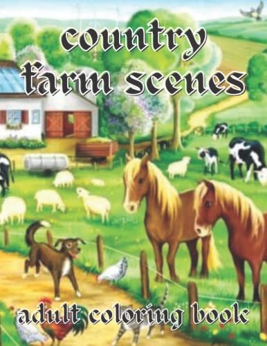 country farm scenes adult coloring book: An Adult Coloring Book With ...