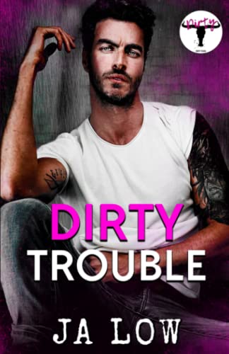 Dirty Trouble (Dirty Texas, #4) by J.A. Low | Goodreads