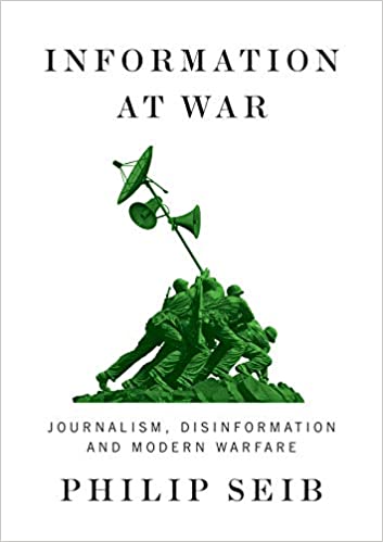 Information at War: Journalism, Disinformation, and Modern Warfare by ...