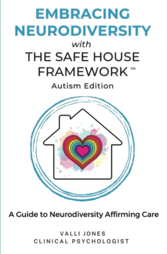 Embracing Neurodiversity with The Safe House Framework: Autism Edition by Valli Jones | Goodreads