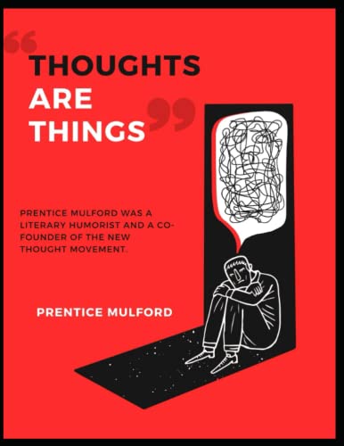 Thoughts are Things by Prentice Mulford | Goodreads