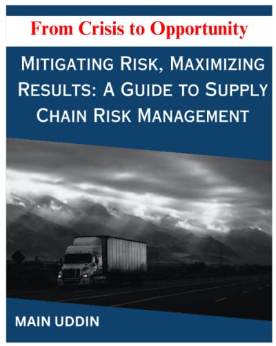 Mitigating Risk, Maximizing Results: A Guide to Supply Chain Risk ...