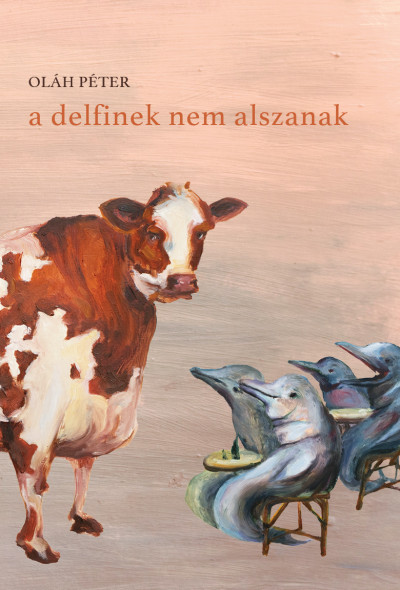 a delfinek nem alszanak by Oláh Péter | Goodreads