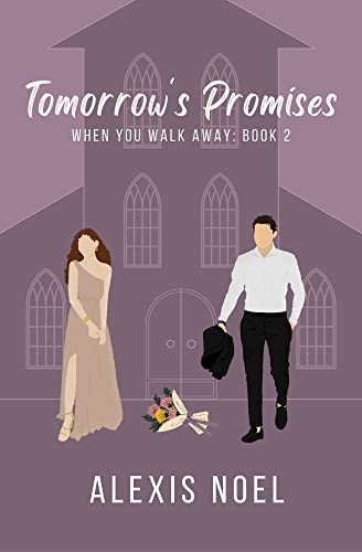 Tomorrow's Promises (When You Walk Away Book 2) by Alexis Noel | Goodreads