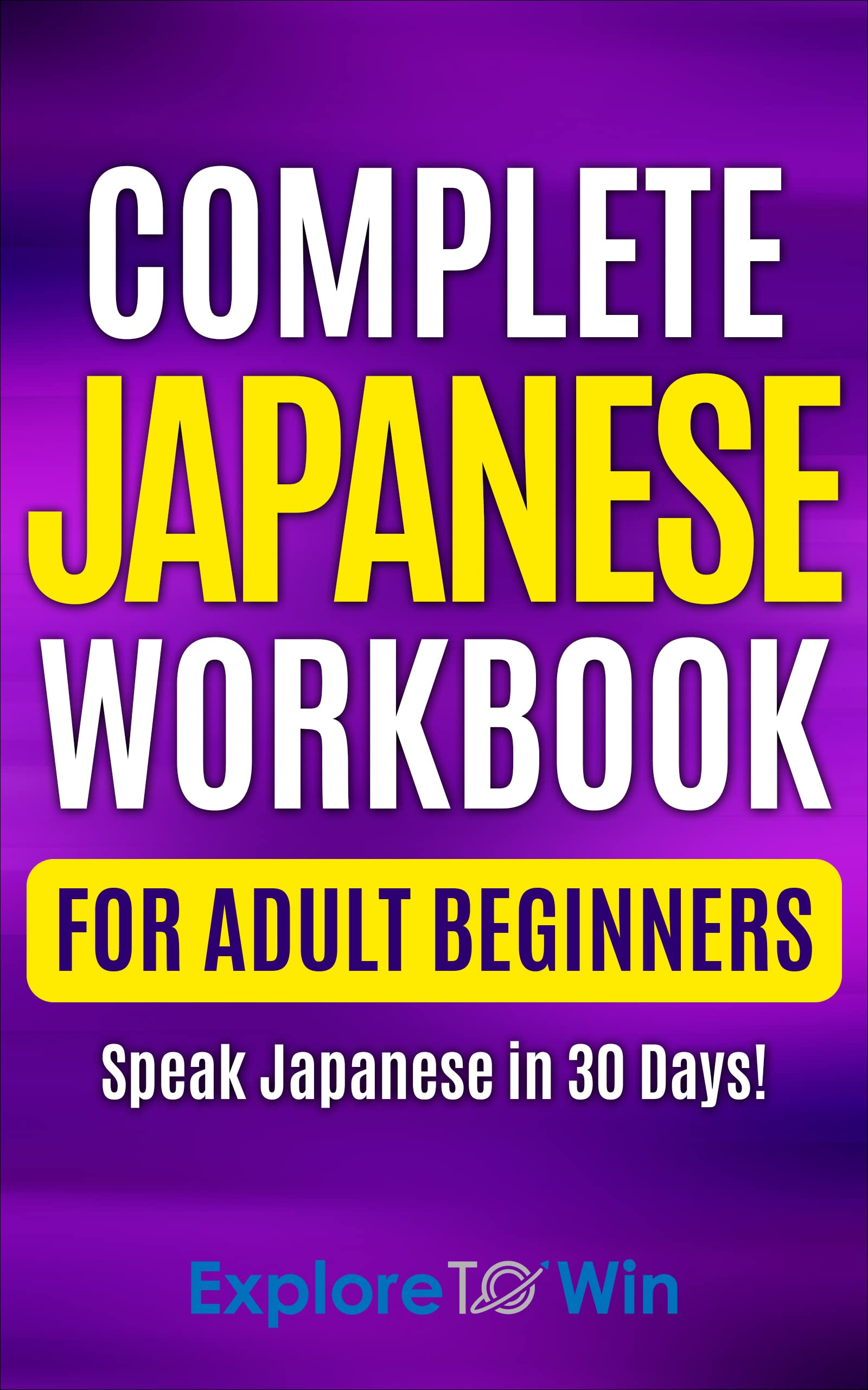 Complete Japanese Workbook for Adult Beginners: Hiragana & Katakana ...