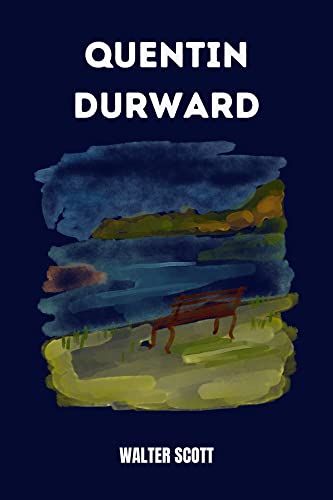Quentin Durward by Walter Scott by Walter Scott | Goodreads