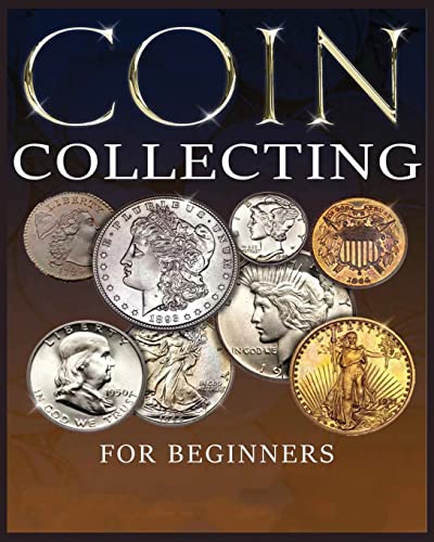 The Ultimate Guide to Coin Collecting: All The Information & Advice You ...