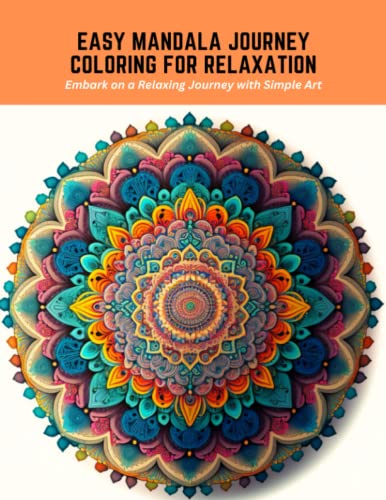 Easy Mandala Journey Coloring for Relaxation: Embark on a Relaxing ...