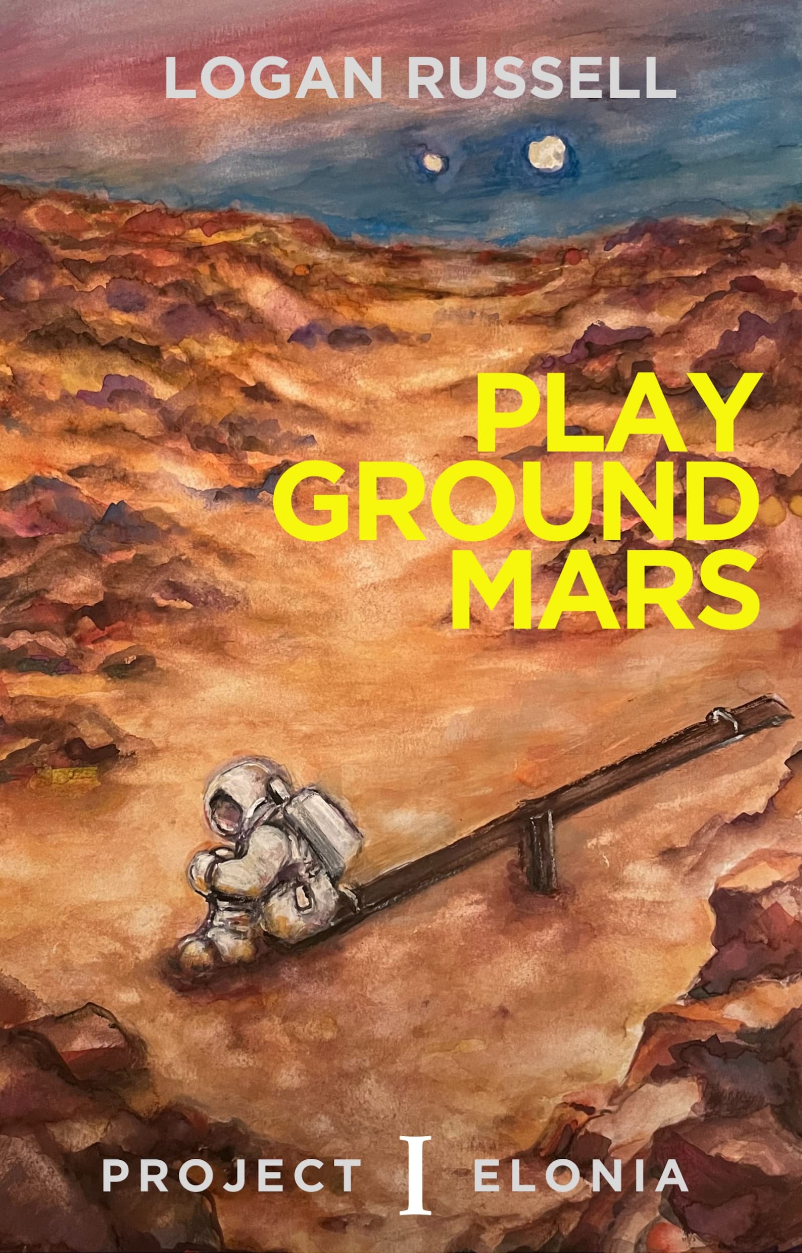 Playground Mars (Project Elonia Book 1) by Logan Russell | Goodreads