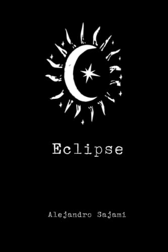 Eclipse (Spanish Edition) by Alejandro sajami | Goodreads