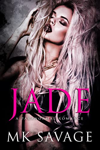 Jade: A Paranormal Romance by MK Savage | Goodreads