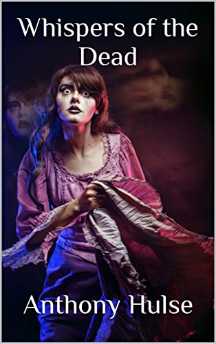 Whispers of the Dead by Anthony Hulse | Goodreads