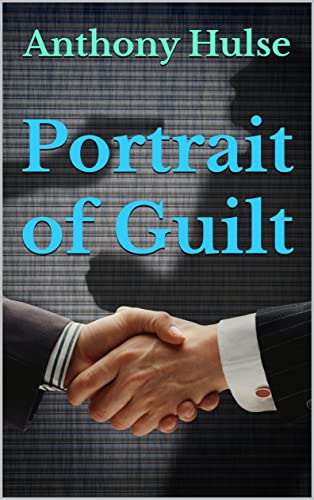 Portrait of Guilt by Anthony Hulse | Goodreads
