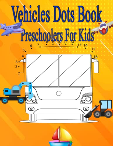Vehicles Dots Book Preschoolers For Kids: Truck, Plane, Car, Train ...