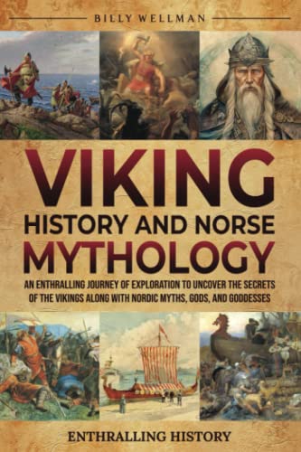 Viking History and Norse Mythology: An Enthralling Journey of ...