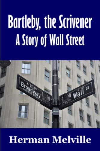 Bartleby, the Scrivener: A Story of Wall Street by Herman Melville ...