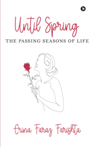 Until Spring: The Passing Seasons of Life by Erina Faraz Farishta ...