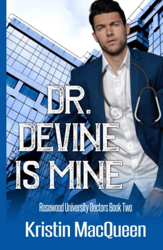 Dr. Devine is Mine (Rosewood University Doctors) by Kristin MacQueen ...