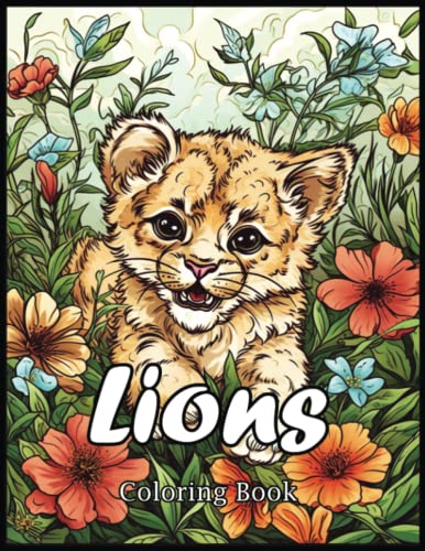 Lions Coloring Book: Explore Your Inner Artist and Escape the Stresses ...