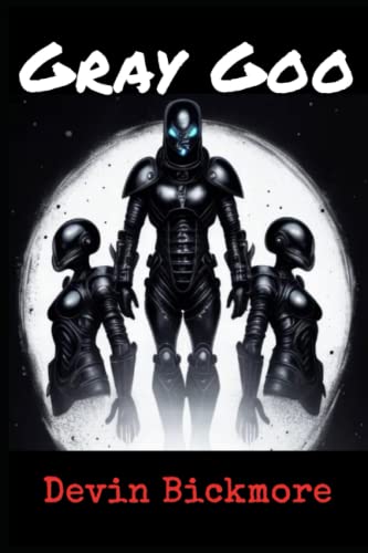 Gray Goo by Devin Bickmore | Goodreads