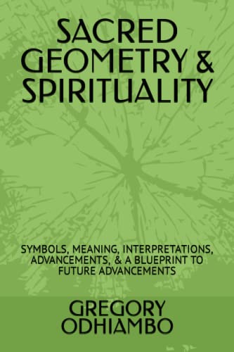 SACRED GEOMETRY & SPIRITUALITY: SYMBOLS, MEANING, INTERPRETATIONS ...
