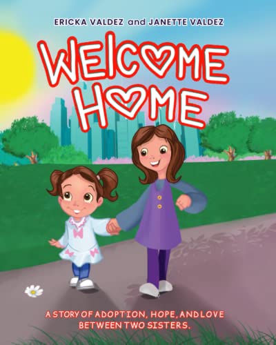 Welcome Home: A Story of Adoption, Hope and Love between two Sisters ...