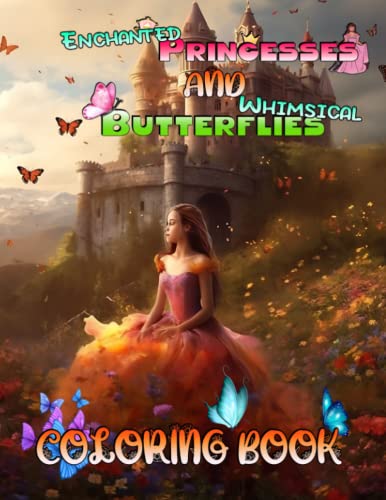 Enchanted Princesses and Whimsical Butterflies Coloring Book: An ...