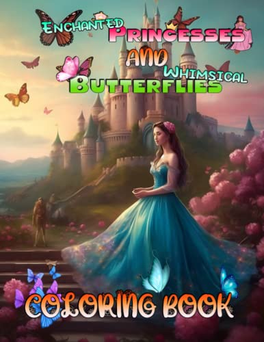 Enchanted Princesses and Whimsical Butterflies Coloring Book: An ...