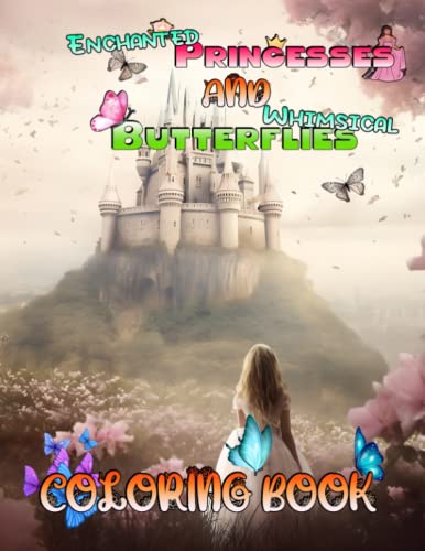 Enchanted Princesses and Whimsical Butterflies Coloring Book: An ...