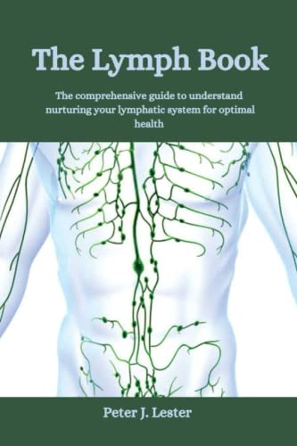 The Lymph Book: The comprehensive guide to understanding nurturing your ...
