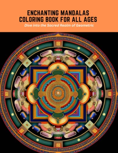 Enchanting Mandalas Coloring Book for All Ages: Dive into the Sacred ...