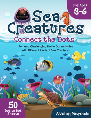 Sea Creatures Connect the Dots For Ages 3-6: Fun and Challenging Dot to ...