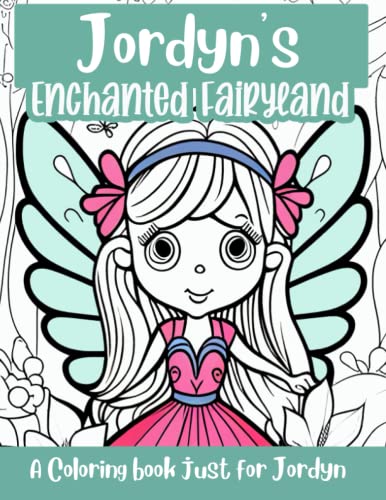 Jordyn's Enchanted Fairyland Personalized Coloring Book: A coloring ...