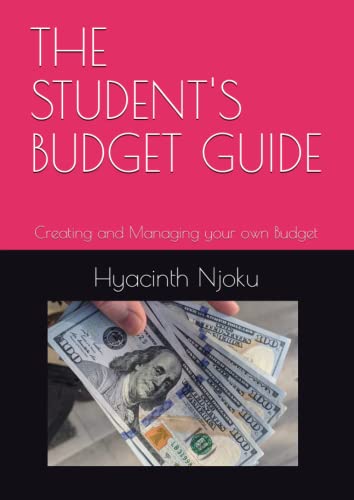 THE STUDENT'S BUDGET GUIDE: Creating and Managing your own Budget by Mr ...