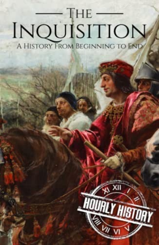The Inquisition: A History from Beginning to End by Hourly History ...