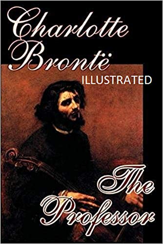The Professor Illustrated by Charlotte Brontë | Goodreads
