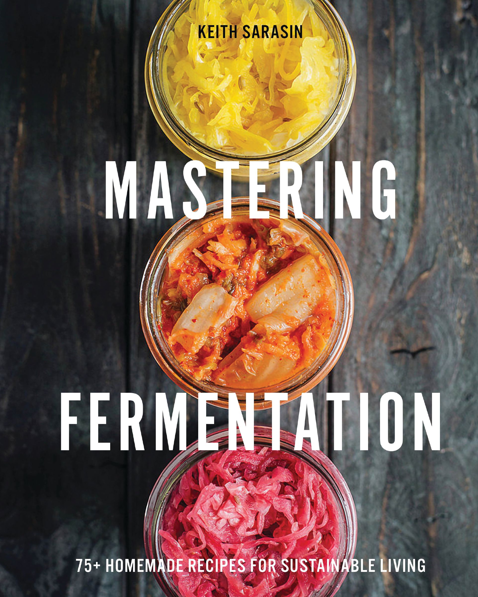 Mastering Fermentation: 100+ Homemade Recipes for Sustainable Living by ...