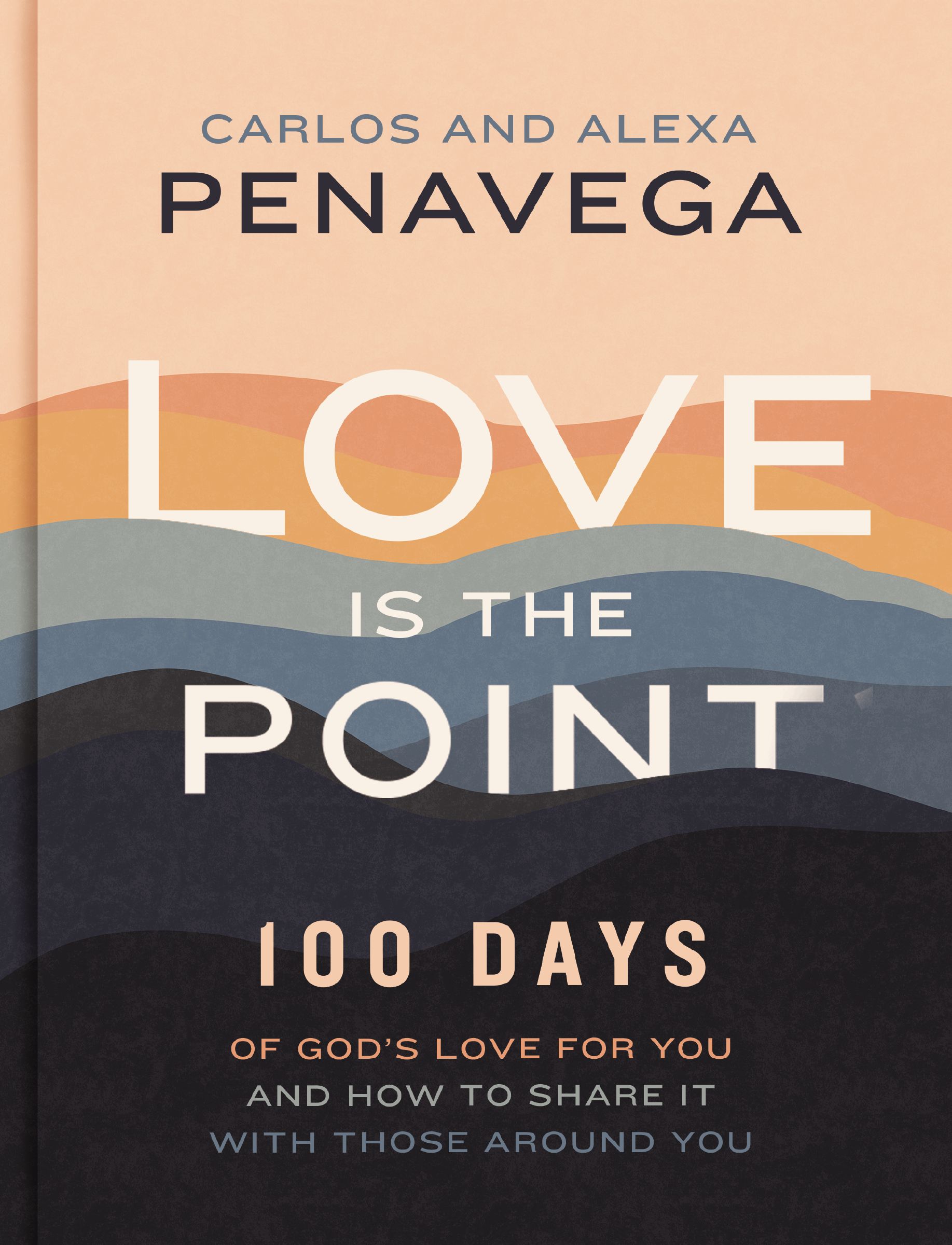 Love Is the Point: 100 Days of God's Love for You and How to Share It ...