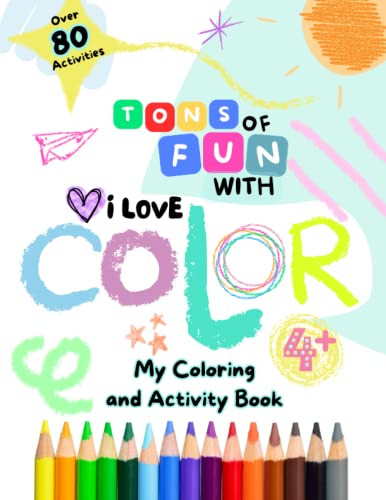 I Love Color! Tons of fun with color pages!: Kids activity and coloring ...