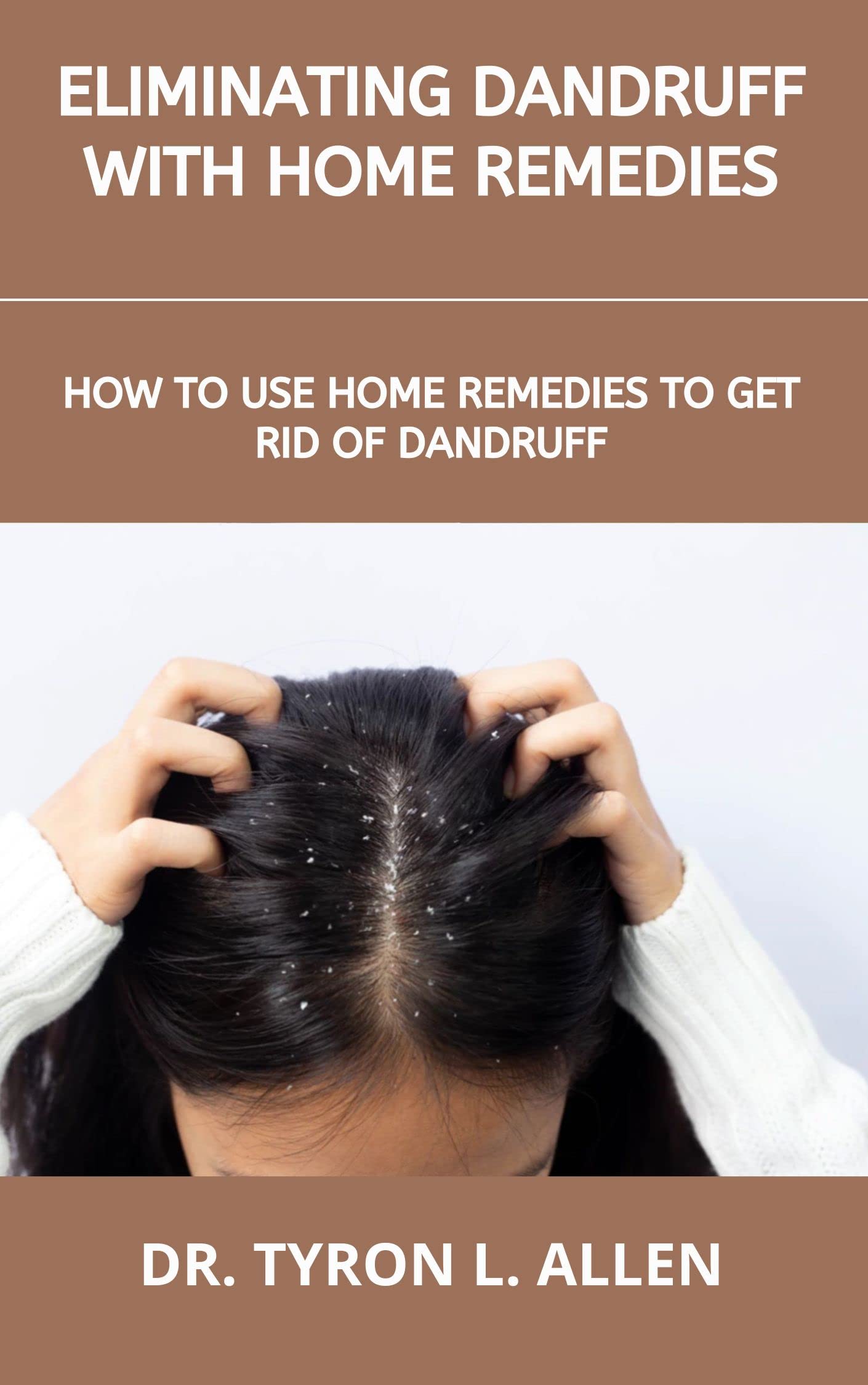 ELIMINATING DANDRUFF WITH HOME REMEDIES: HOW TO USE HOME REMEDIES TO ...