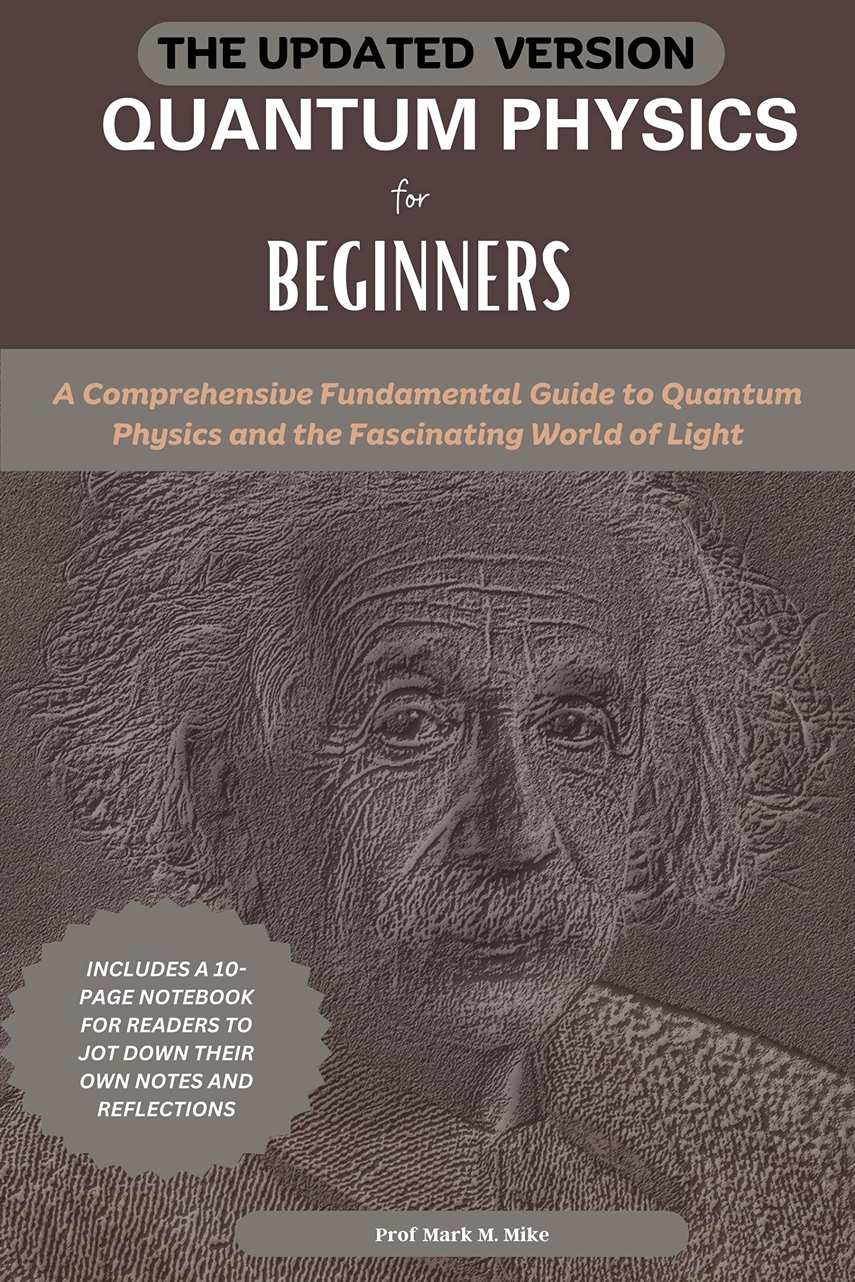 THE UPDATED QUANTUM PHYSICS FOR BEGINNERS : A Comprehensive Fundamental Guide to Quantum Physics ...