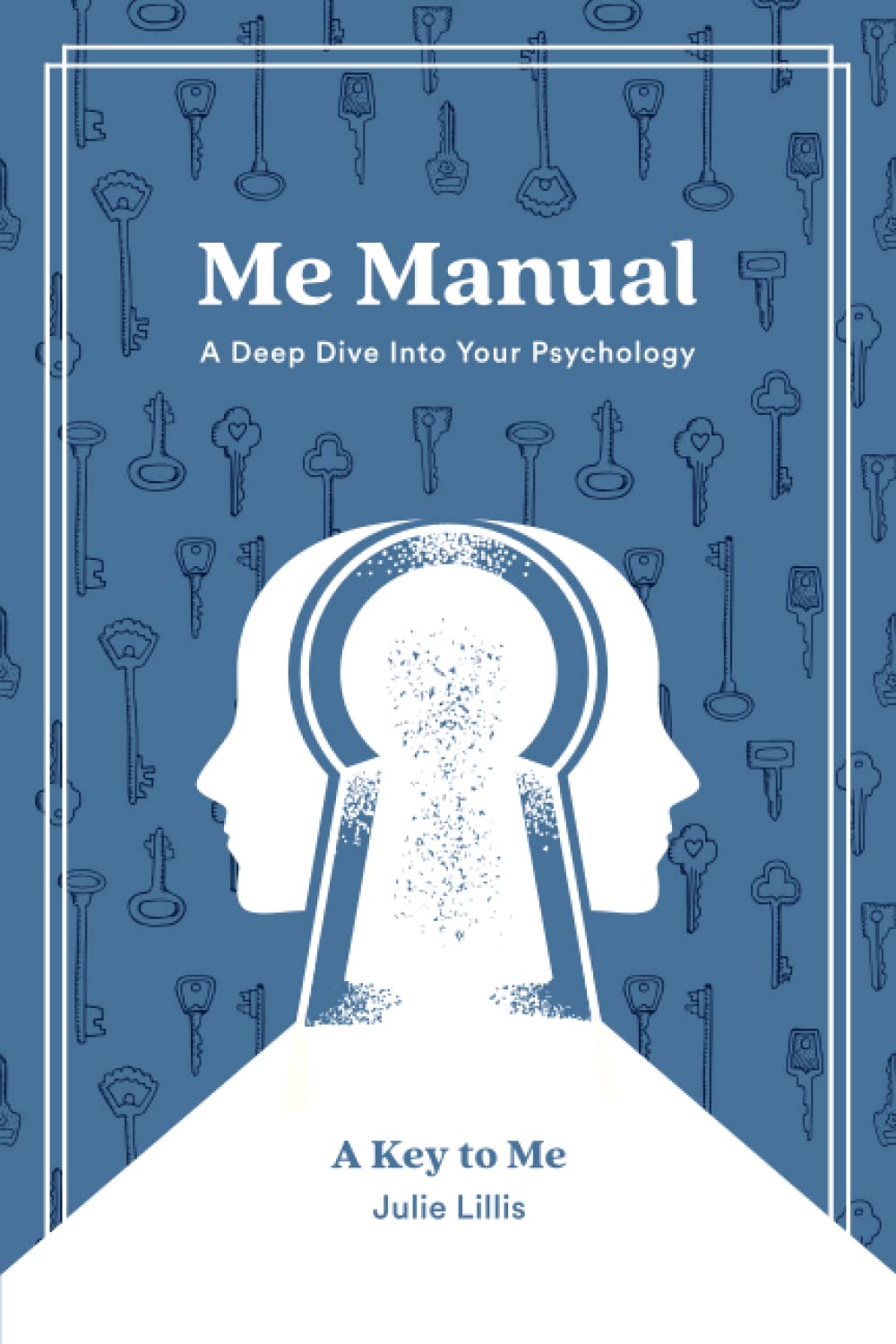 Me Manual: A Deep Dive Into Your Psychology: A Key To Me by Julie ...