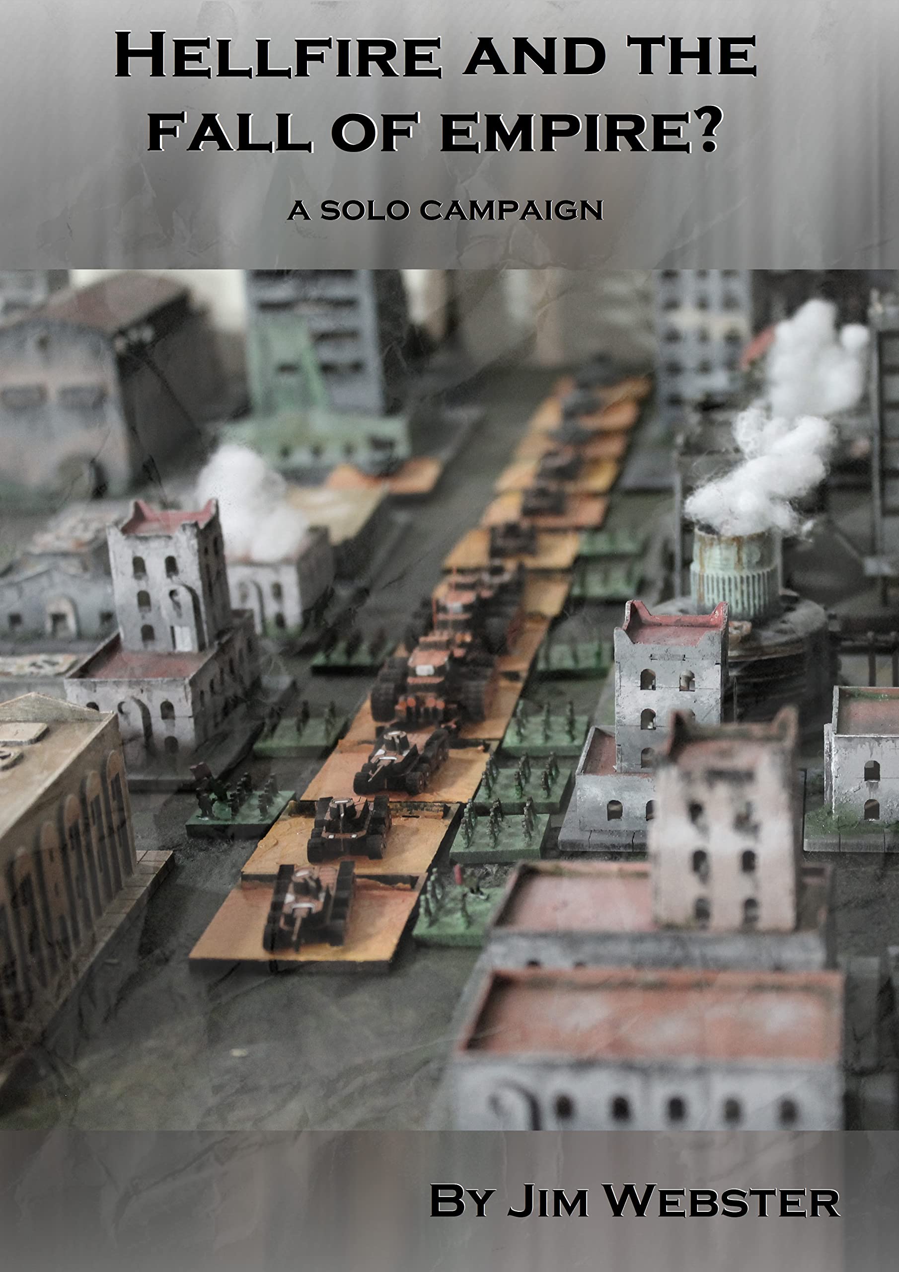 Hellfire and the fall of Empire?: A solo campaign by Jim Webster ...
