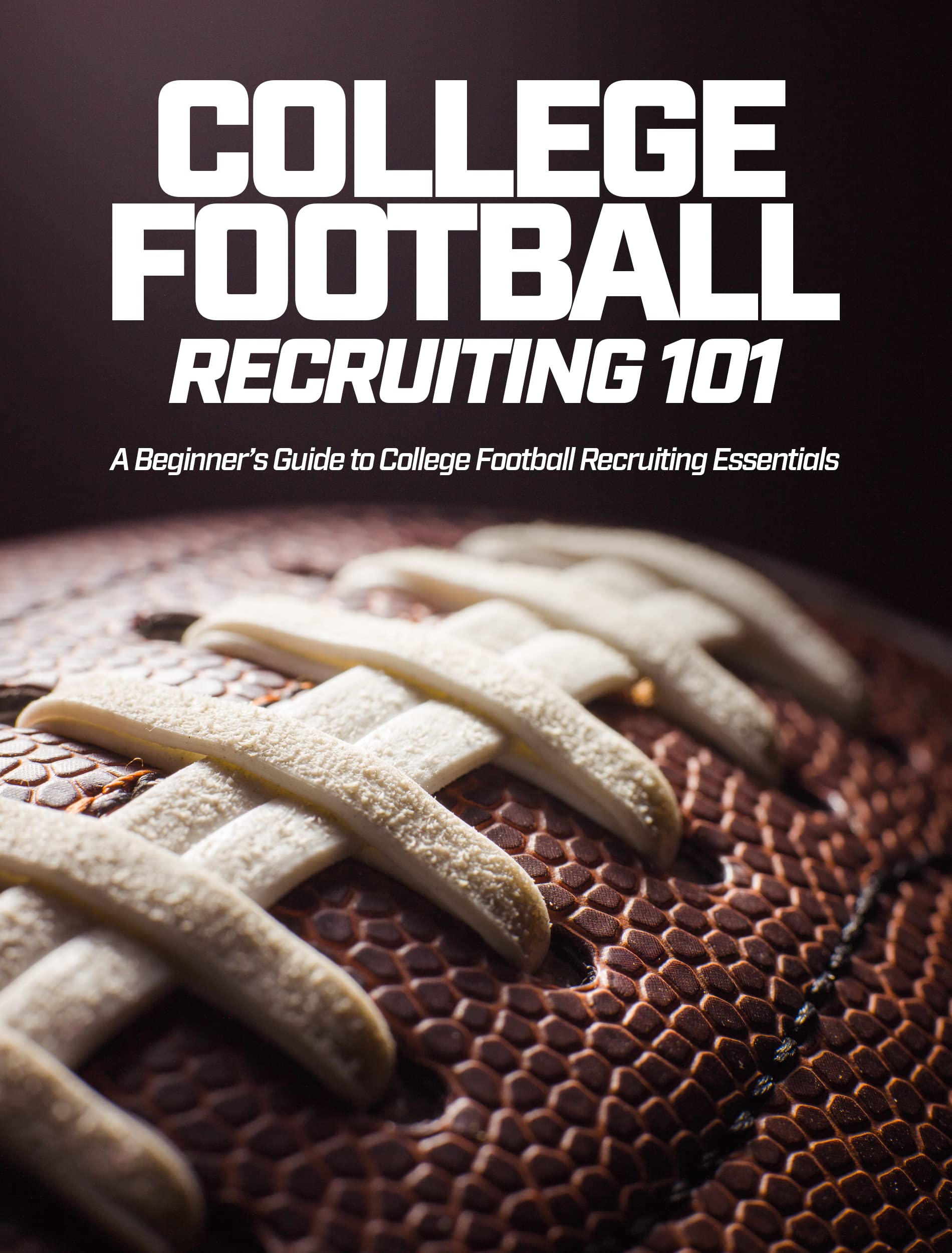 COLLEGE FOOTBALL RECRUITING 101: A Beginner’s Guide to College Football ...