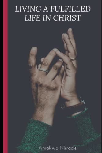 LIVING A FULFILLED LIFE IN CHRIST: PERSONAL RELATIONSHIP WITH JESUS ...